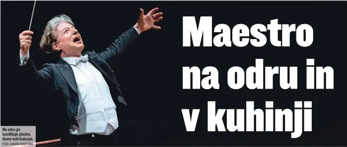 Maestro na odru in v kuhinji - PressReader