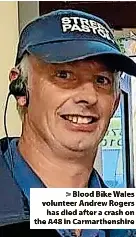 Blood bike motorcycli­st dies after crash on A48 - PressReader