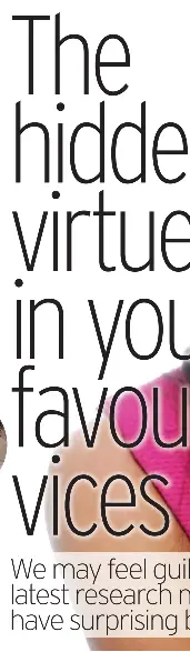 The hidden virtues in you favourite vices - PressReader