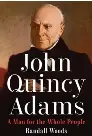 John Quincy Adam’s life of contradict­ions. - PressReader