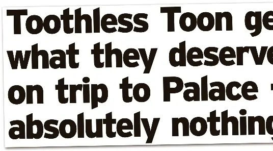 Toothless To on get what they deserve on trip to Palace – absolutely nothing - PressReader