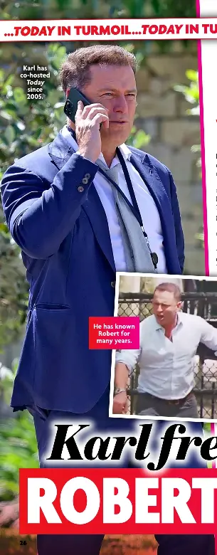 Karl freaks out ROBERT WANTS HIS JOB - PressReader