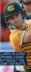 CLARKE IN GOOD OPENING STAND BUT RESULT THE SAME FOR NOTTS - PressReader