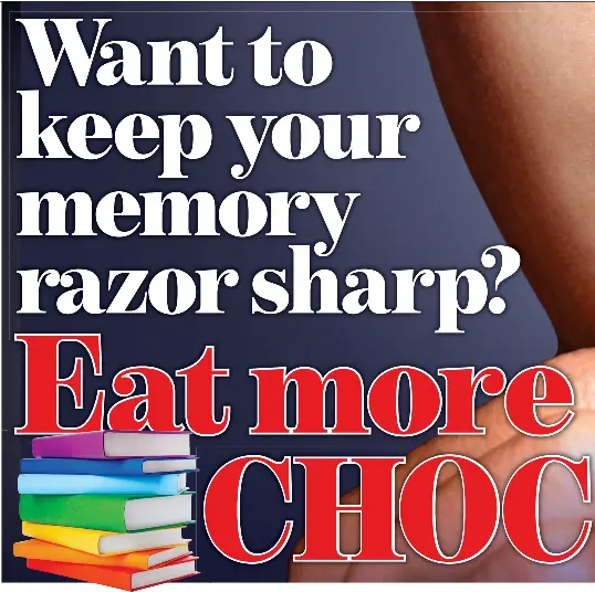 Want to keep your memory razor sharp? Eat more CHOC What to keep your ...