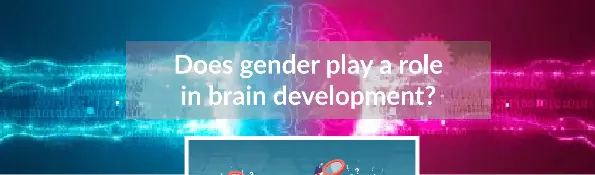 Does gender play a role in brain developmen­t? - PressReader