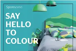 SAY HELLO TO COLOUR - PressReader
