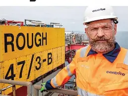 Centrica boosts gas capacity at Rough - PressReader