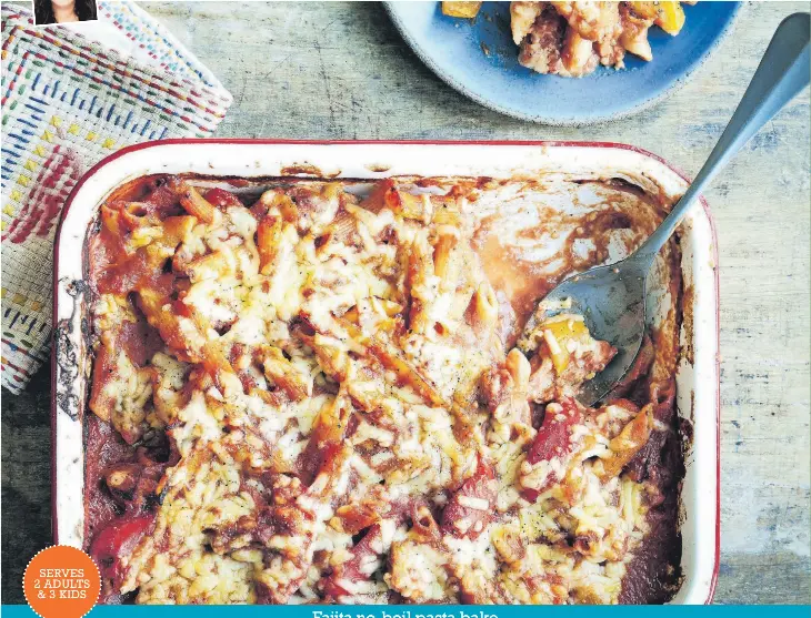 Fajita no-boil pasta bake - PressReader