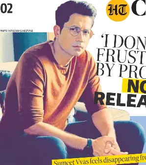 ‘I DON’T GET FRUSTRATED BY PROJECTS NOT RELEASING’ - PressReader