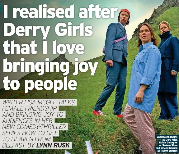 I realised after Derry Girls that I love bringing joy to people ...