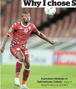 Why I chose Sekhukhune over Chiefs – Mokotjo - PressReader