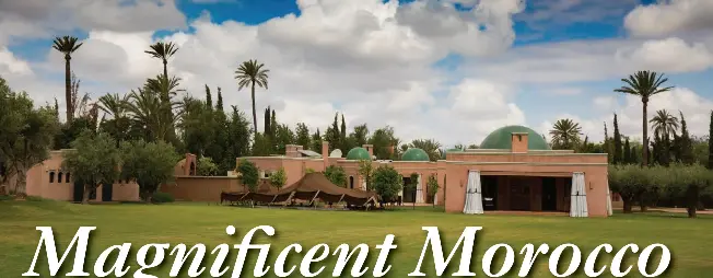 Magnificen­t Morocco - PressReader