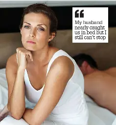 I know I’m risking my marriage but affair is so thrilling - PressReader