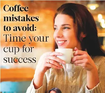 Coffee mistakes to avoid: Time your cup for success - PressReader
