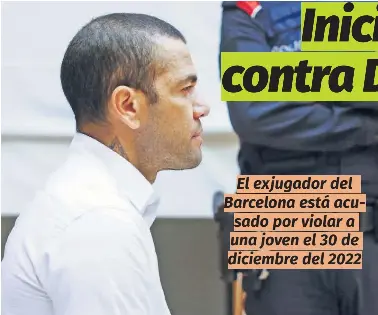 Inicia el juicio contra Dani Alves - PressReader