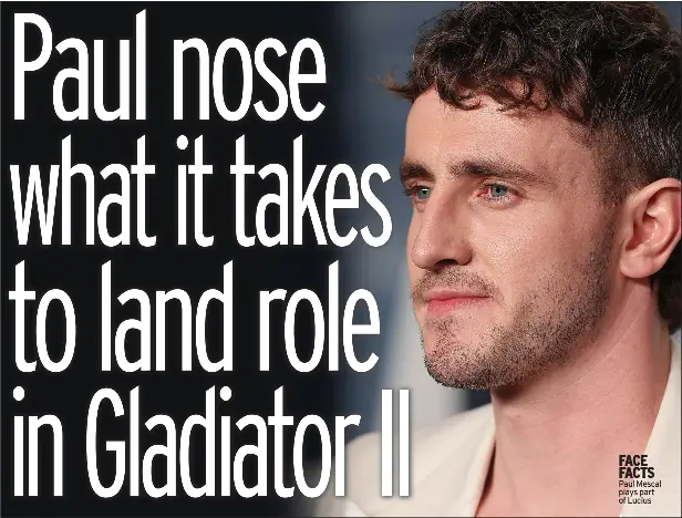 Paul nose what it takes to land role in Gladiator II - PressReader