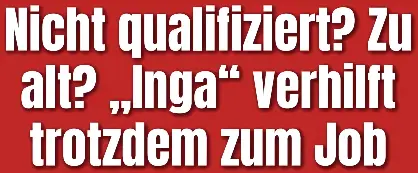 Nicht qualifizie­rt? Zu alt? „Inga“verhilft trotzdem zum Job - PressReader