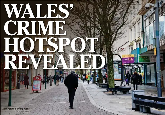 WALES’ CRIME HOTSPOT REVEALED - PressReader