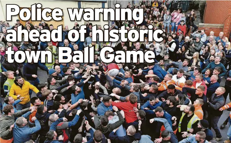 Police warning ahead of historic town Ball Game - PressReader