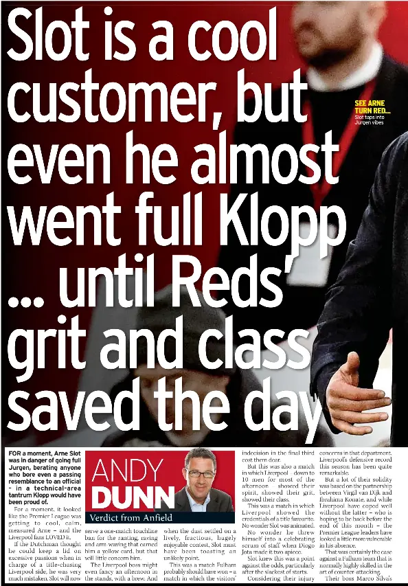 Slot is a cool customer, but even he almost went full Klopp ... until Reds’ grit and class saved ...