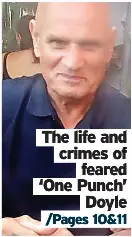 The life and crimes of feared ‘One Punch’ Doyle - PressReader