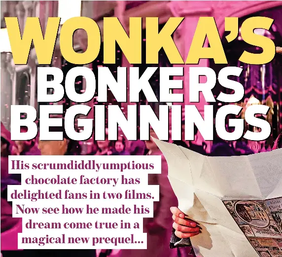 WONKA’S BONKERS BEGINNINGS - PressReader