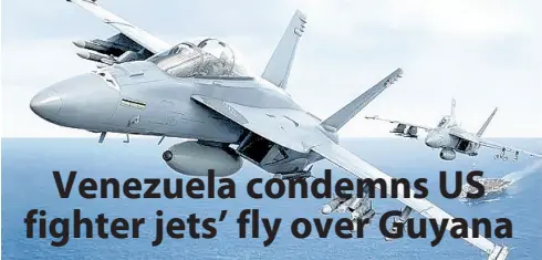Venezuela condemns US fighter jets’ fly over Guyana - PressReader