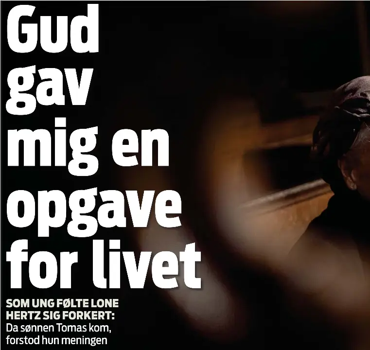 Gud gav mig en opgave for livet SOM UNG FØLTE LONE HERTZ SIG FORKERT: - PressReader