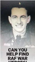 CAN YOU HELP FIND RAF WAR HEROES’ FAMILIES? - PressReader