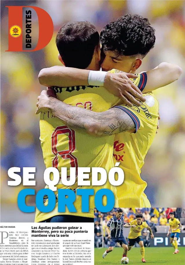 Las Águilas pudieron golear a Monterrey, pero su poca puntería mantiene viva la serie - PressReader