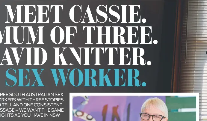 MEET CASSIE. MUM OF THREE. AVID KNITTER. SEX WORKER. - PressReader
