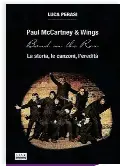 Luca Perasi PAUL MCCARTNEY & WINGS – BAND ON THE RUN. LA STORIA, LE ...