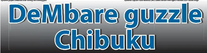 DeMbare guzzle Chibuku - PressReader