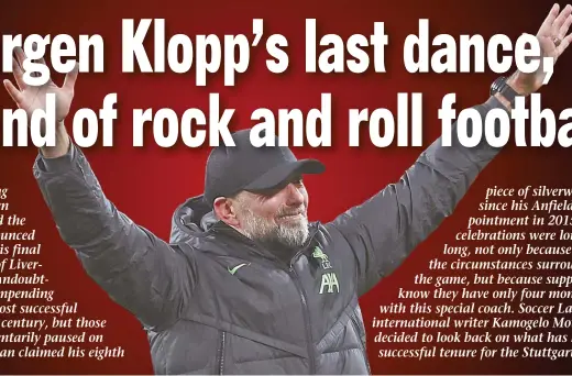 Jurgen Klopp’s last dance, the end of rock and roll football - PressReader