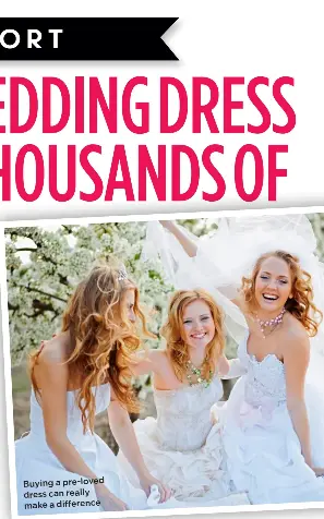 HOW YOUR WEDDING DRESS COULD HELP THOUSANDS OF YOUNG GIRLS - PressReader
