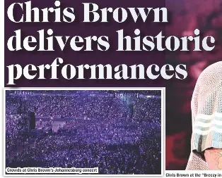 Chris Brown delivers historic performanc­es - PressReader