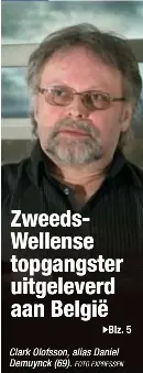 Zweeds-Wellense topgangste­r uitgelever­d aan België - PressReader