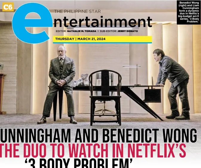 LIAM CUNNINGHAM AND BENEDICT WONG ARE THE DUO TO WATCH IN NETFLIX’S ‘3 BODY PROBLEM’ - PressReader