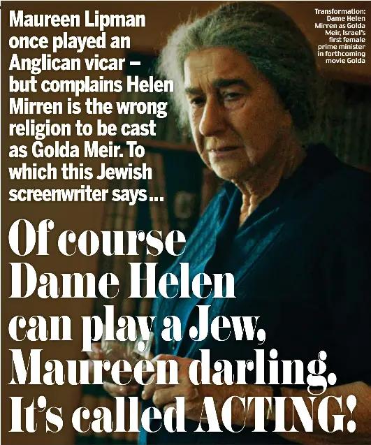 Of course Dame Helen can play a Jew, Maureen darling. It’s called ...