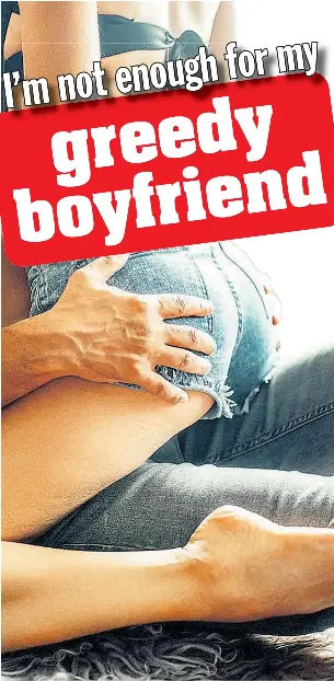 For my I’m not enough greedy boyfriend - PressReader