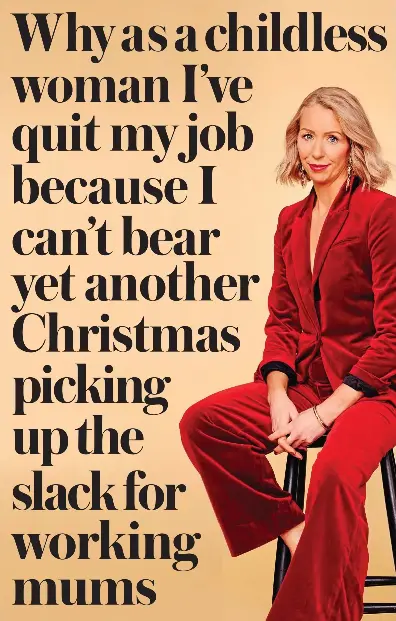 Why as a childless woman I’ve quit my job because I can’t bear yet another Christmas picking up ...