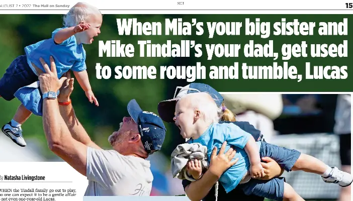 When Mia’s your big sister and Mike Tindall’s your dad, get used to some rough and tumble, Lucas ...