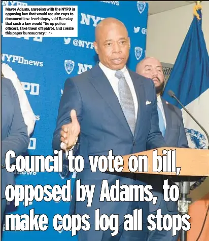 Council to vote on bill, opposed by Adams, to make cops log all stops - PressReader