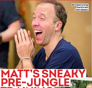 MATT’S SNEAKY PRE-JUNGLE TRAINING - PressReader