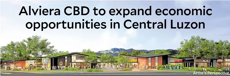 Alviera CBD to expand economic opportunit­ies in Central Luzon ...