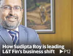 How Sudipta Roy is leading L&T Fin’s business shift - PressReader