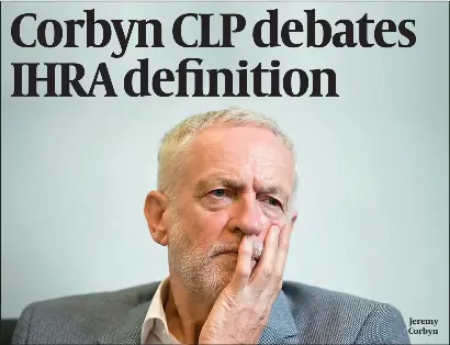 Corbyn CLP debates IHRA definition - PressReader