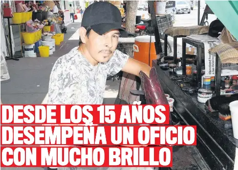 DESDE LOS 15 AÑOS DESEMPEÑA UN OFICIO CON MUCHO BRILLO - PressReader