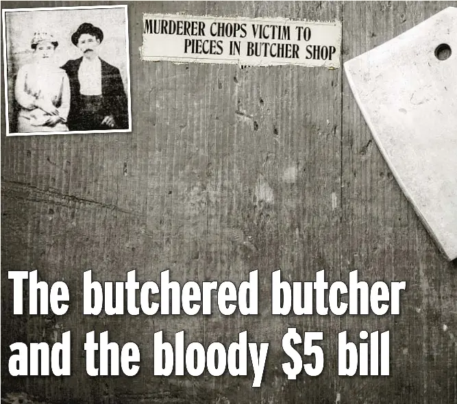 The butchered butcher and the bloody $5 bill - PressReader