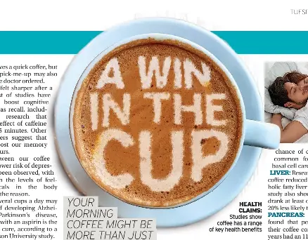 YOUR MORNING COFFEE MIGHT BE MORE THAN JUST AN ENERGY BOOST. - PressReader